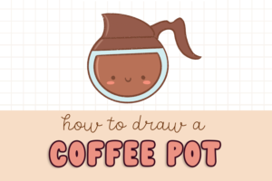 How to Draw a Cute Coffee Pot – Draw Cartoon Style!